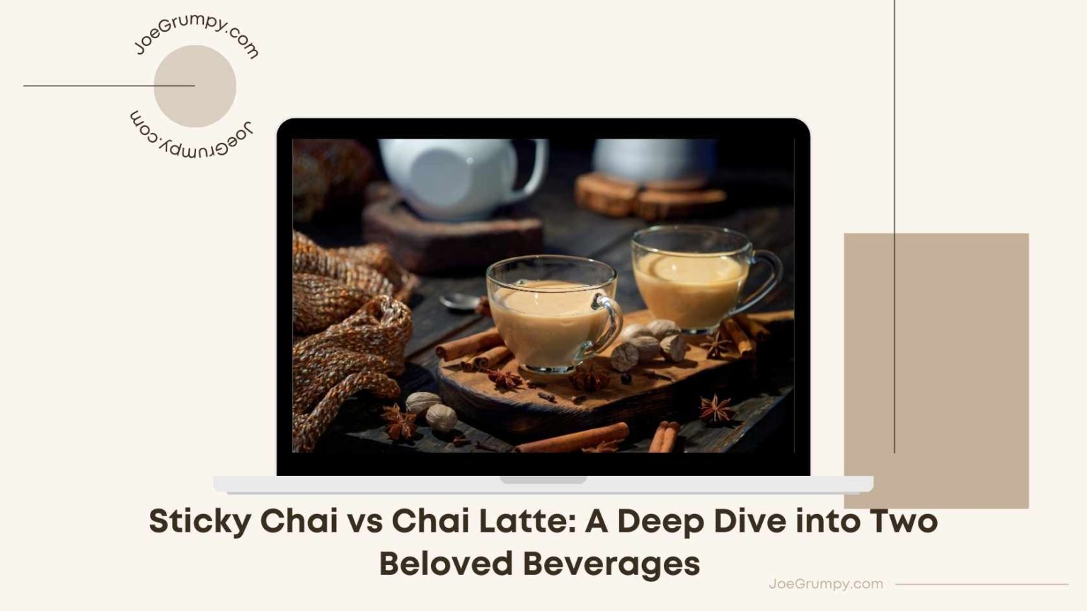 Sticky Chai Vs Chai Latte a Deep Dive Into Two Beloved Beverages - Joe ...